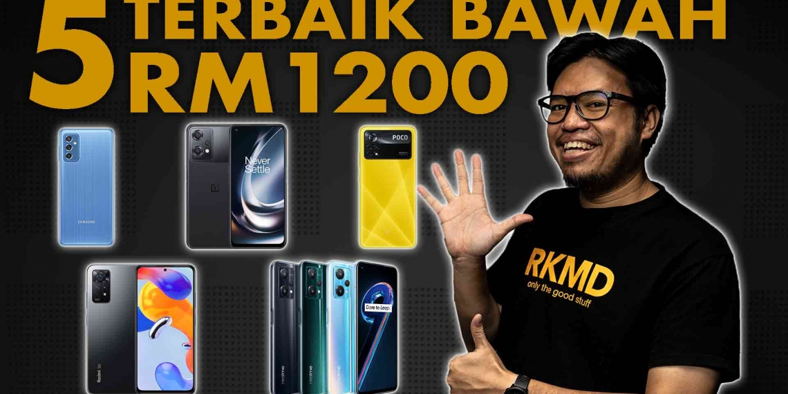 5 telefon terbaik bawah RM1,200 di Malaysia tahun 2022 - SoyaCincau.com